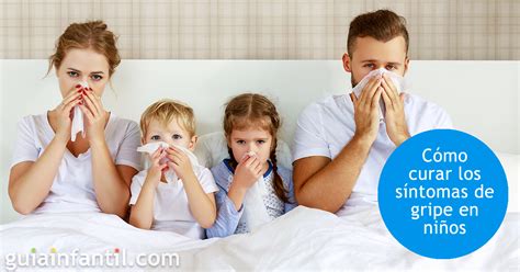 Cómo curar la gripe de los niños y cómo mejorar sus molestos síntomas