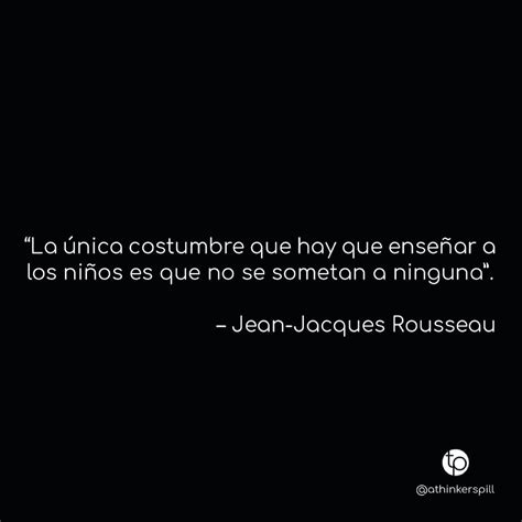 La única costumbre que hay que enseñar a los niños es que no se