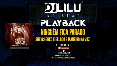 PLAYBACK NINGUÉM FICA PARADO SHEVCHENKO E ELLOCO E MANEIRO NA VOZ