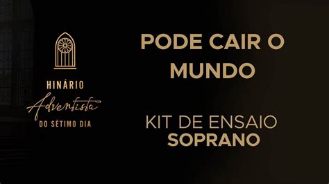 Pode Cair o Mundo novo hinário Adventista Kit de Ensaio SOPRANO