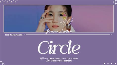 Ikuta Lilas Circle Lyrics Kan Rom Eng Youtube