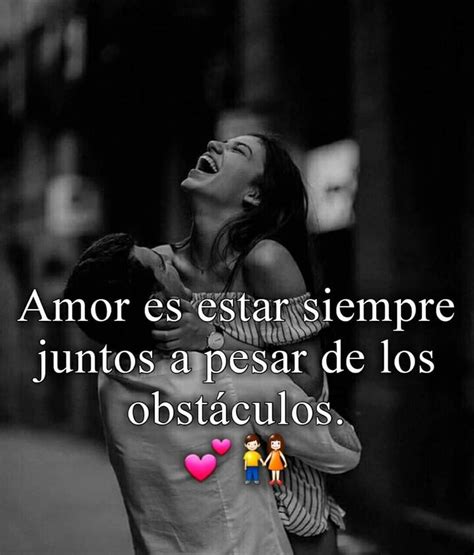 Amor Es Estar Siempre Juntos A Pesar De Los Obst Culos Frases Pw