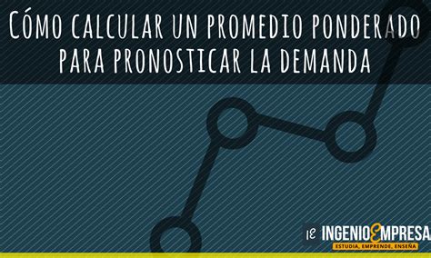 TODO sobre pronósticos de demanda Cálculos pasos y ejemplos