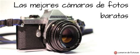 Las mejores cámaras de fotos baratas mayo 2022