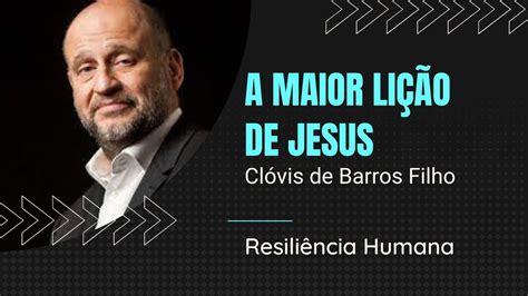 A Maior Lição de JESUS Clóvis de Barros Filho YouTube