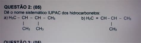 Dê o nome sistemático IUPAC dos hidrocarbonetos a H3C CH CH CH3