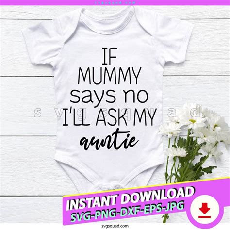If Mummy Says No I Will Ask My Auntie SVG PNG Funny Baby Bodysuit Cricut