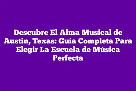 Descubre El Alma Musical De Austin Texas Gu A Completa Para Elegir La