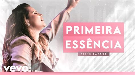 Aline Barros Primeira Essência Ao Vivo As melhores músicas gospel