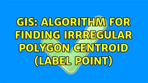 GIS Algorithm For Finding Irrregular Polygon Centroid Label Point