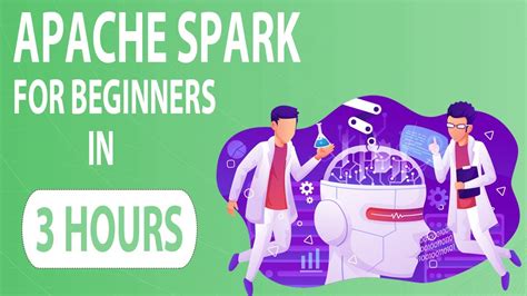 Apache Spark For Beginners In 3 Hours Apache Spark Training Spark