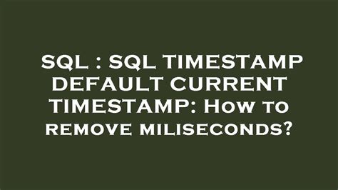sql sql timestamp default current timestamp how to remove miliseconds youtube