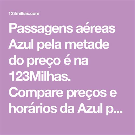 Passagens aéreas Azul pela metade do preço é na 123Milhas Compare