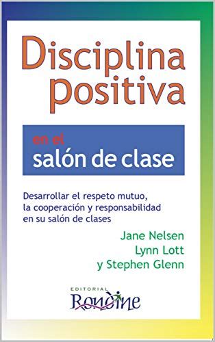 Disciplina Positiva en el salón de clase Desarrollar el respeto mutuo