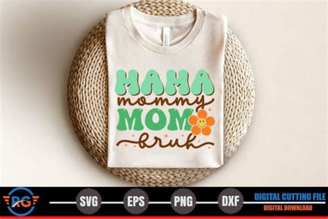 Mama Mommy Mom Bruh Graphic By Robi Graphics Creative Fabrica