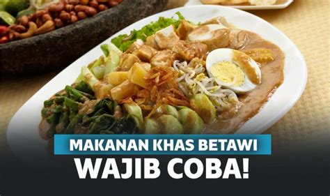Makanan Khas Betawi Yang Terkenal Lezat Wajib Dicoba