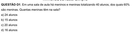 Solved QUESTO 01 Em uma sala de aula há meninos e meninas totalizando