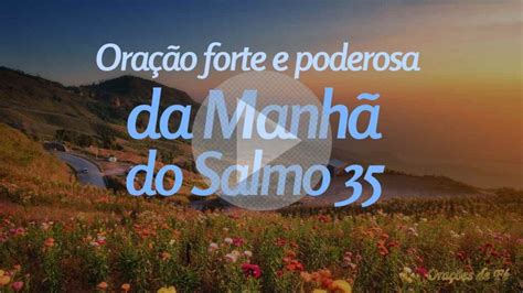 Oração forte e poderosa da Manhã do salmo 35 Orações de Fé