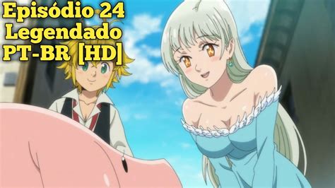 Nanatsu no Taizai 4ª Temporada Ep 24 Legendado PT BR HD YouTube