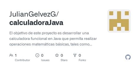 Github Juliangelvezg Calculadorajava El Objetivo De Este Proyecto Es