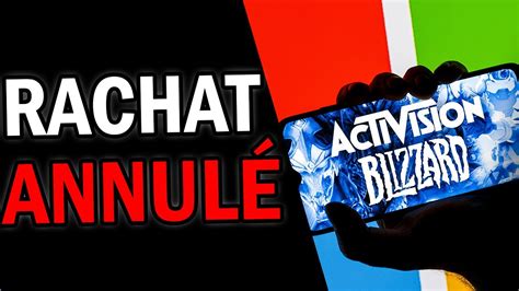 LE RACHAT ACTIVISION BLIZZARD par MICROSOFT risque d être ANNULÉ