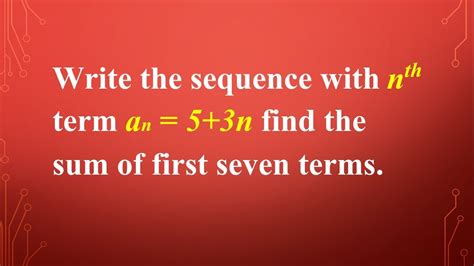write the sequence with nth term an 5 3n find the sum of first seven terms youtube