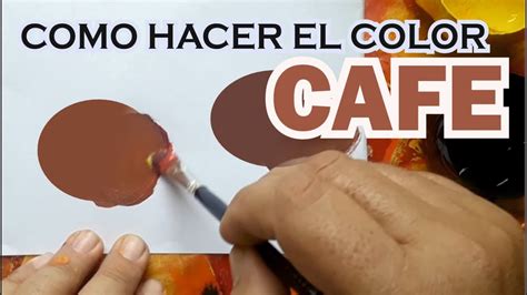 Como Hacer El Color CAFE YouTube
