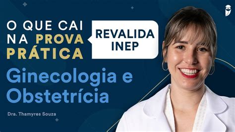 O que cai na prova prática do Revalida INEP Ginecologia e Obstetrícia