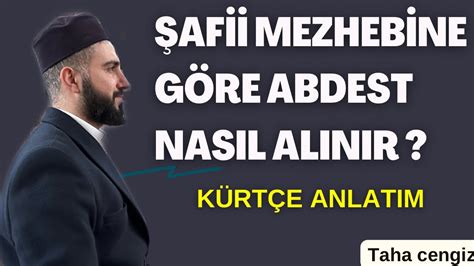 ŞAFİİ MEZHEBİNE GÖRE ABDEST NASIL ALINIR KÜRTÇE ABDEST ALINIŞ ŞEKLİ