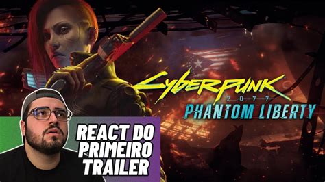 REACT Cyberpunk 2077 PHANTOM LIBERTY Primeiro Trailer Da DLC YouTube
