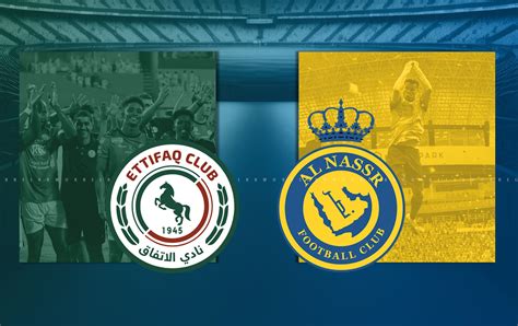 Al Ettifaq Vs Al Nassr Predicted Lineup Betting Tips Odds Injury