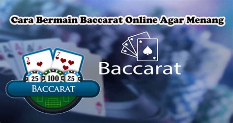 Cara Bermain Baccarat Online Agar Menang 3donline88