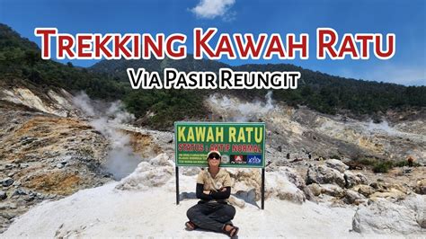 Trekking Kawah Ratu Gunung Salak Via Pasir Reungit Youtube