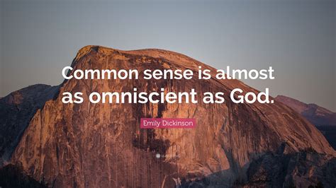 Emily Dickinson Quote Common Sense Is Almost As Omniscient As God