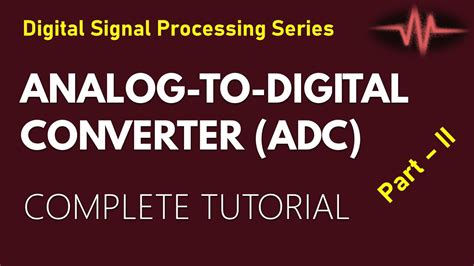 Analog To Digital Converter Adc Quantization And Encoding In Adc