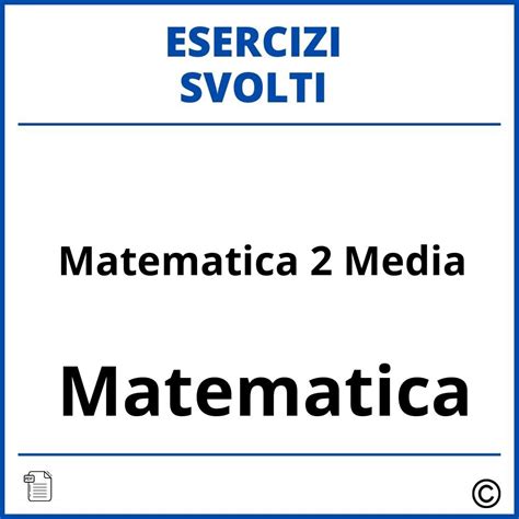 Esercizi Matematica 2 Media PDF Svolti Soluzioni
