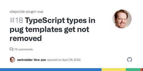 typescript types in pug templates get not removed · issue 18 · vitejs vite plugin vue · github