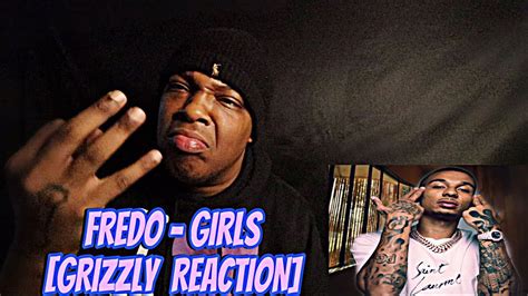 Fredo Girls GRIZZLY REACTION YouTube