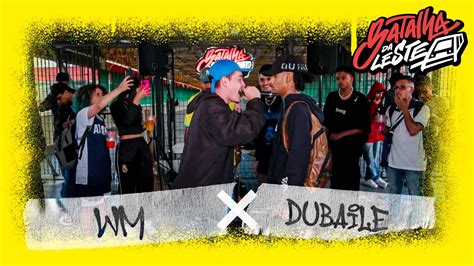 WM X DUBAILE SEGUNDA FASE Batalha Da Leste Itaquera YouTube
