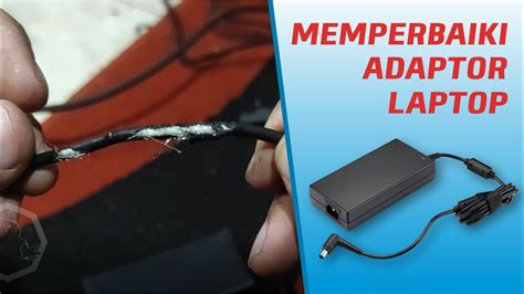 Memperbaiki Adaptor Laptop Yang Putus Youtube