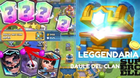 LEGGENDARIA NEL BAULE DEL CLAN Clash Royale YouTube