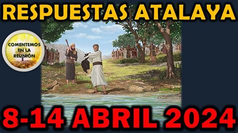 Comentarios Para El Estudio De La Atalaya 8 14 Abril 2024 Atalaya De