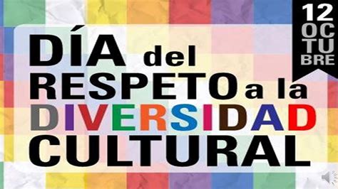 12 de octubre Día del Respeto a la Diversidad Cultural Real Noticias