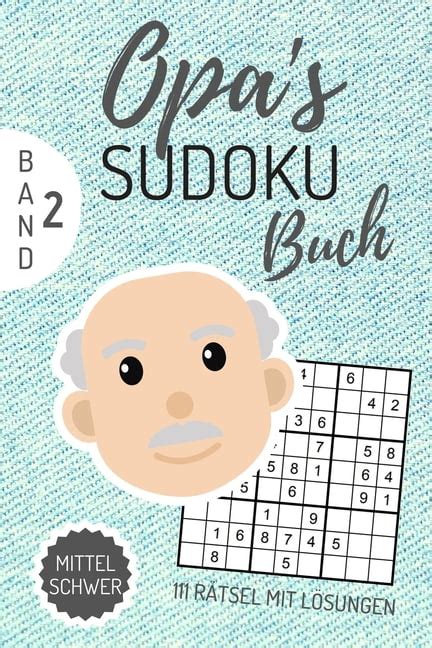 Opa s Sudoku Buch Mittel Schwer 111 Rätsel Mit Lösungen Band 2 A4
