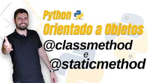 staticmethod e classmethod curso python orientado a objetos [aula 04] youtube
