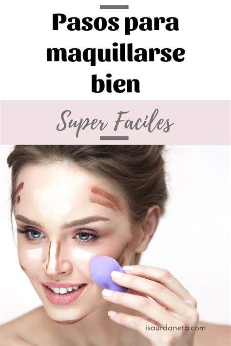 Pasos Para Maquillarse Bien Super Faciles Actualizado Pasos Para