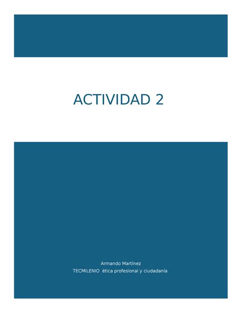Actividad 2 etica Armando Martínez TECMILENIO ética profesional y