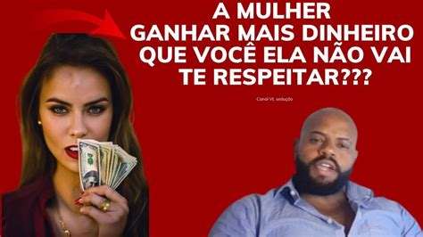 Se a Sua Mulher Ganhar Mais Dinheiro Que Você no Relacionamento Ela Não
