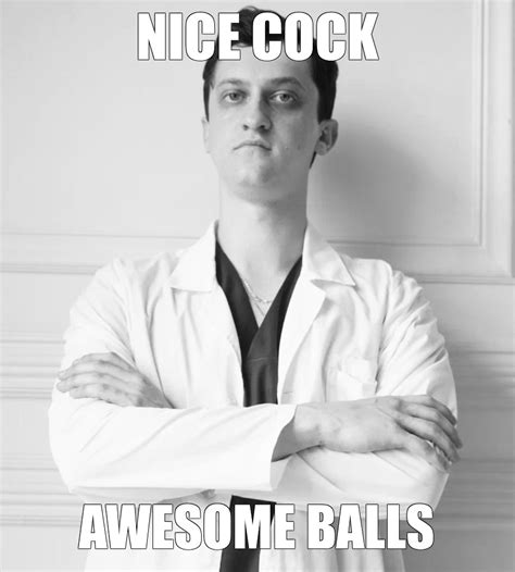 Meme Nice Cock Awesome Balls All Templates Meme