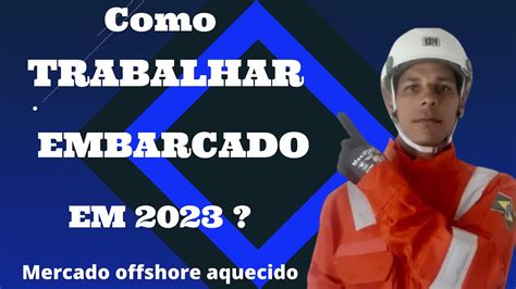 como trabalhar embarcado 2023 quais profissionais as empresas estão